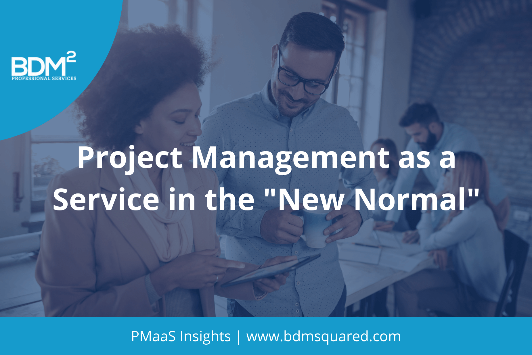 Why to Consider Project Management As A Service in the New Normal - BDM ...
